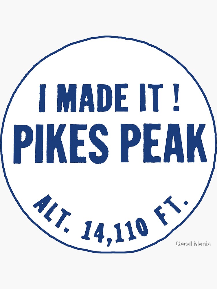 "Pikes Peak - I Made It! " Sticker for Sale by zsonn | Redbubble