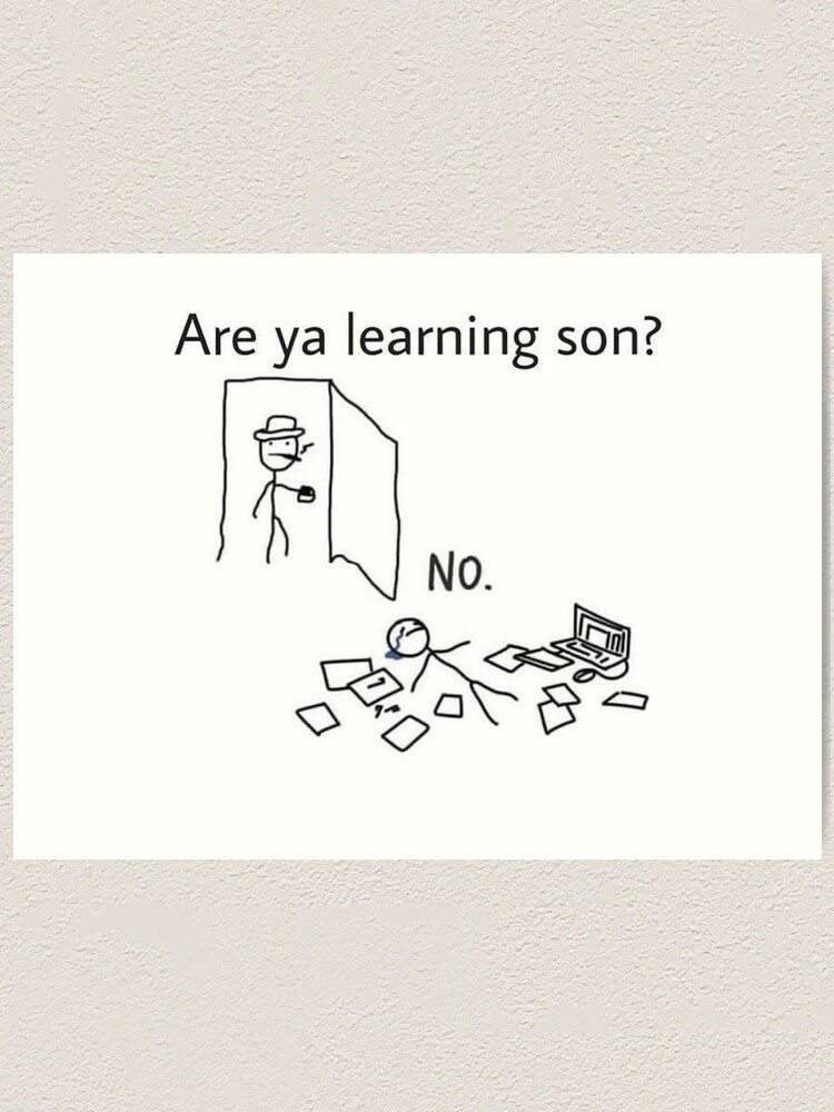 "Are Ya Learning Son? Online School Meme" Art Print by LeBebArt | Redbubble