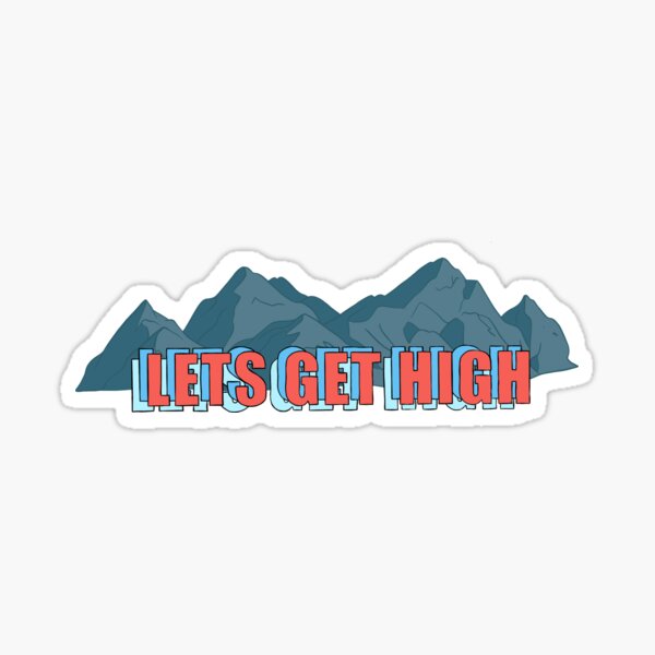 "Lets Get High Sticker" Sticker for Sale by hacetalor | Redbubble