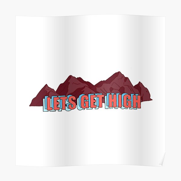 "Lets Get High Sticker" Poster by hacetalor | Redbubble