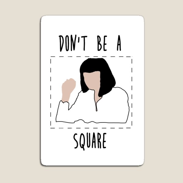 Dont Be A Square Gifts & Merchandise | Redbubble