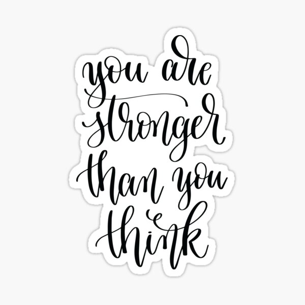 You Are Stronger Than You Think Stickers | Redbubble
