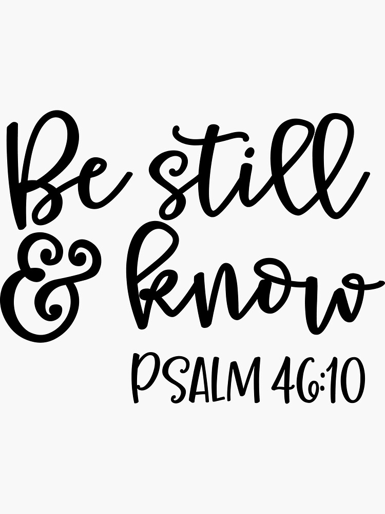 "Be Still And Know Psalm 4610" Sticker for Sale by TopDawgDesigns ...