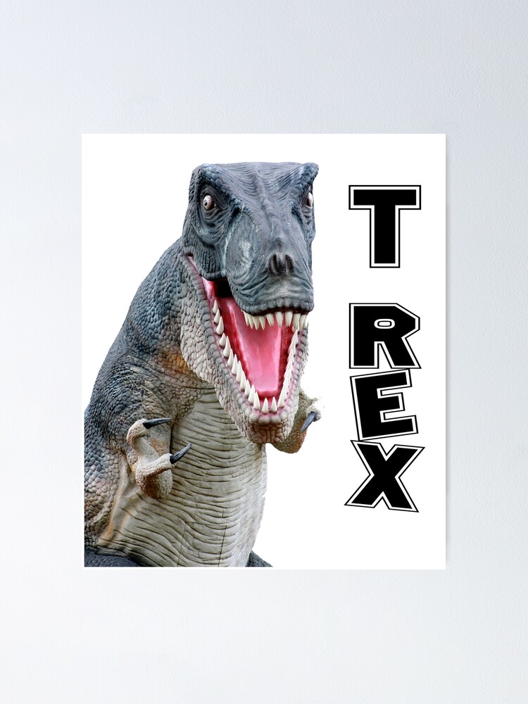 "Tyrannosaurus Rex - T-Rex Dinosaur" Poster by MoonsmileProd | Redbubble