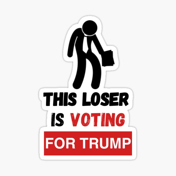 " This loser is voting for biden" Sticker for Sale by Designhub14 ...