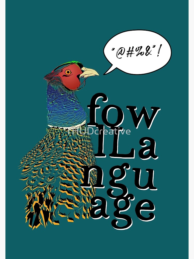 "Fowl Language!" Poster by THUDcreative | Redbubble