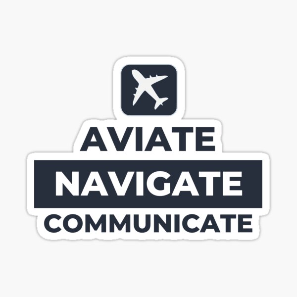 "Aviation Saying , AVIATE NAVIGATE COMMUNICATE" Sticker for Sale by ...
