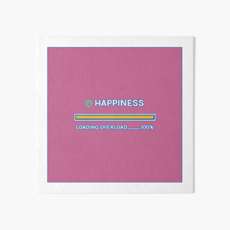 "Happiness loading screen 100% print logo" Art Board Print by ...