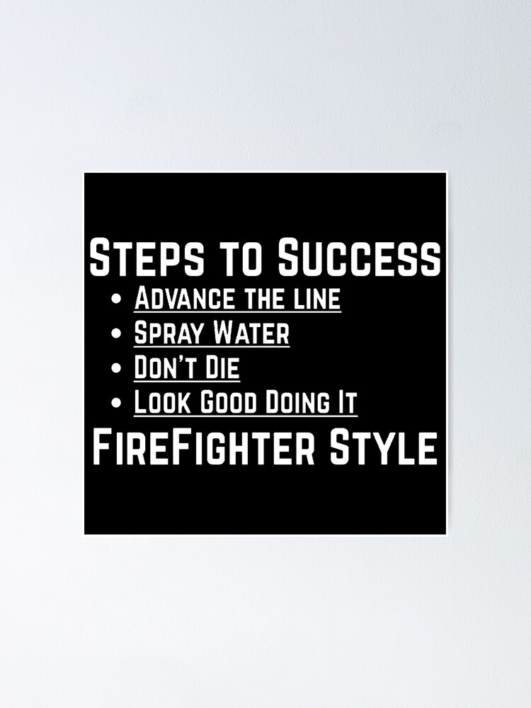 "Steps To Success Firefighter Style" Poster for Sale by Bbenn28 | Redbubble