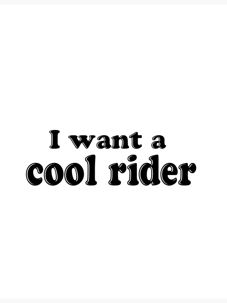 "I want a cool rider - Grease 2 (black font)" Art Print for Sale by ...