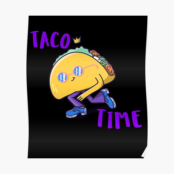 Taco Time Posters | Redbubble
