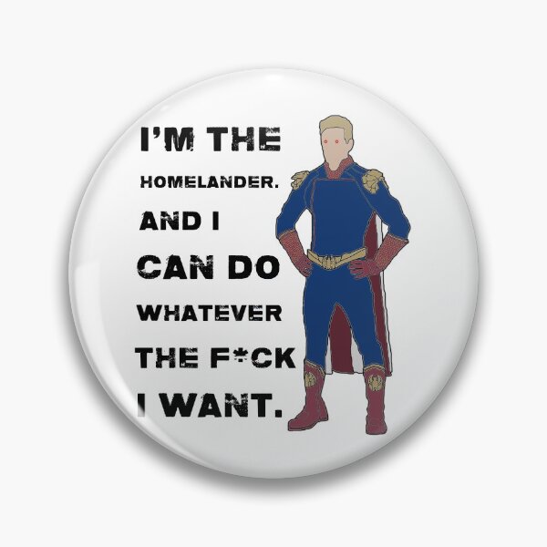 "Homelander: I’m the Homelander. (The boys)" Pin by sci-fi-nerd | Redbubble