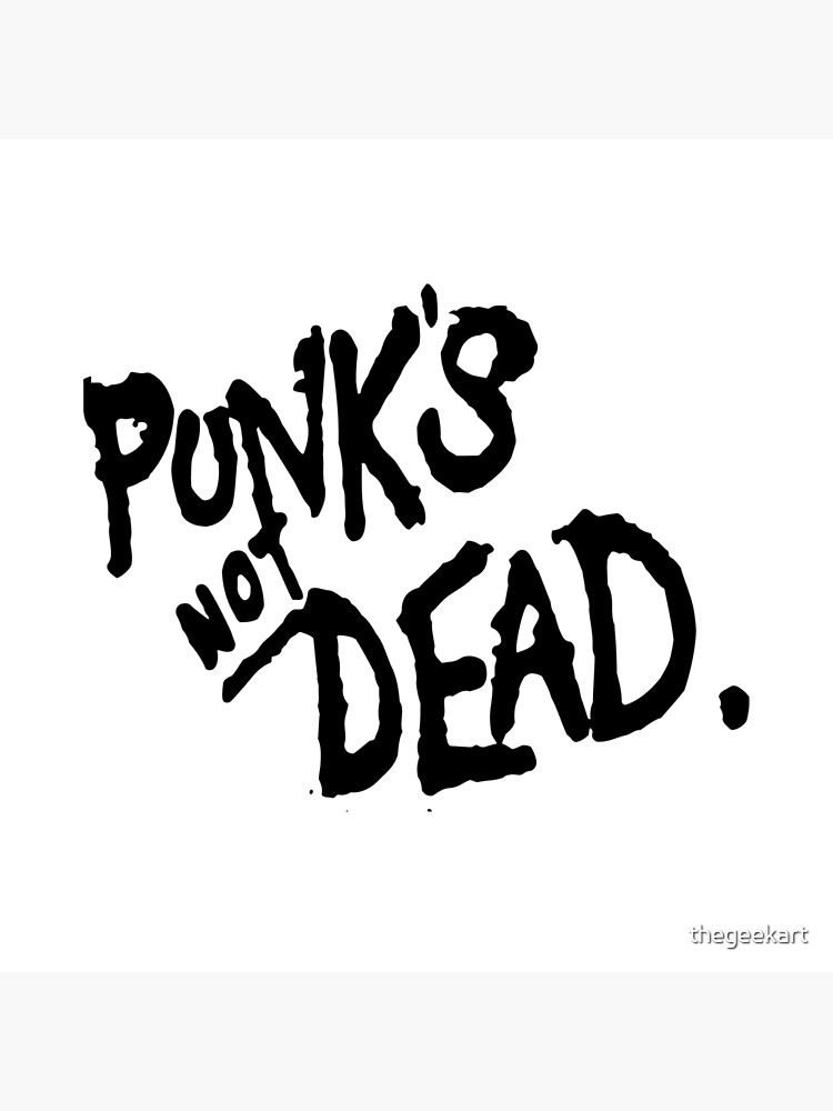 "PUNK'S NOT DEAD" Poster for Sale by thegeekart | Redbubble