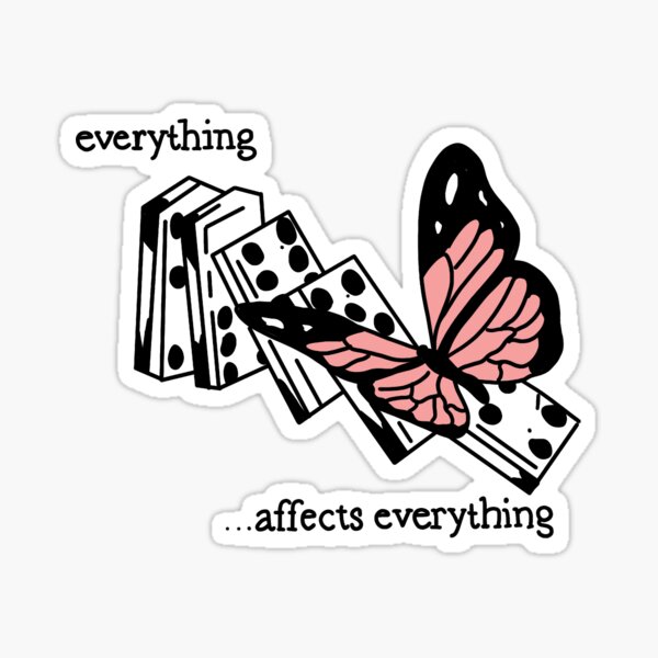 "Everything Affects Everything" Sticker for Sale by creationswcat ...