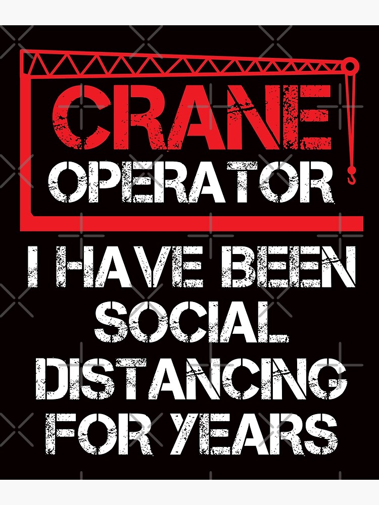 "Crane Operator Heavy Equipment Funny Job Saying Gift" Art Print for ...