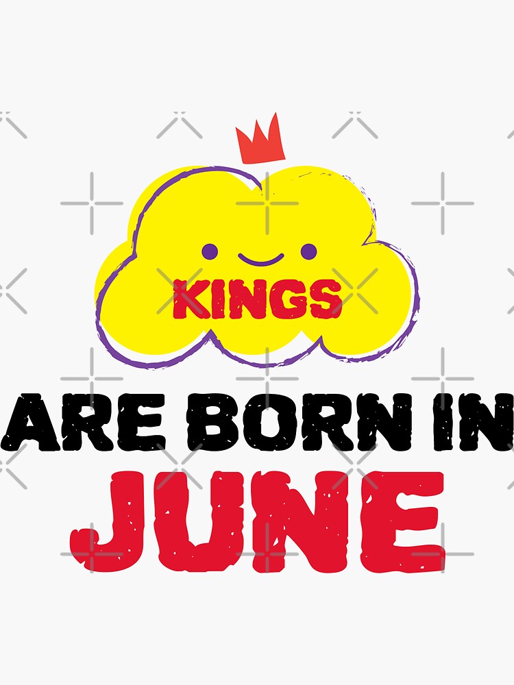 "Cute Kings Are Born In June" Sticker for Sale by YourEssentials ...