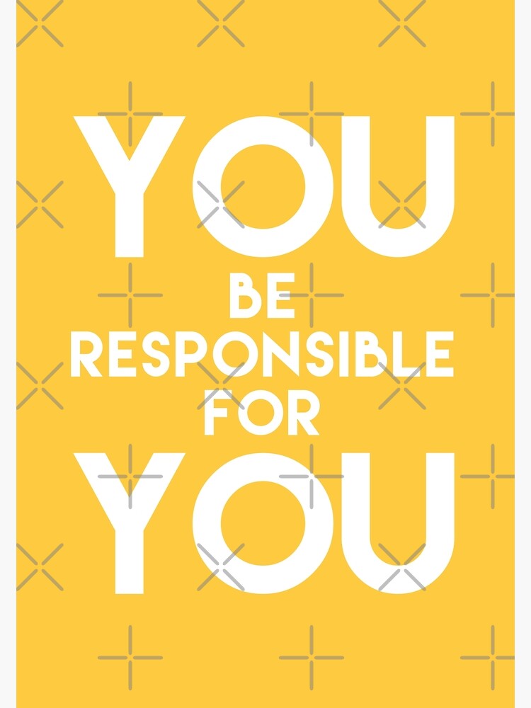 "You Be Responsible (White Text)" Poster for Sale by scaleupincome ...