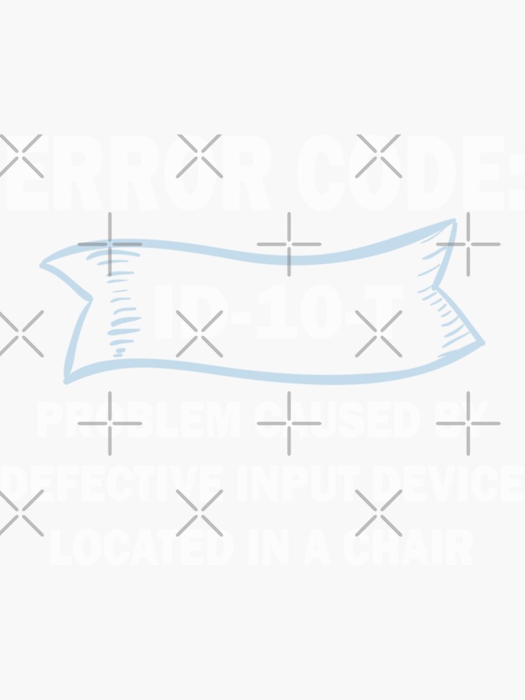 "Coders / Programmer Motto - Error Code ID-10-T" Sticker for Sale by clubtee | Redbubble