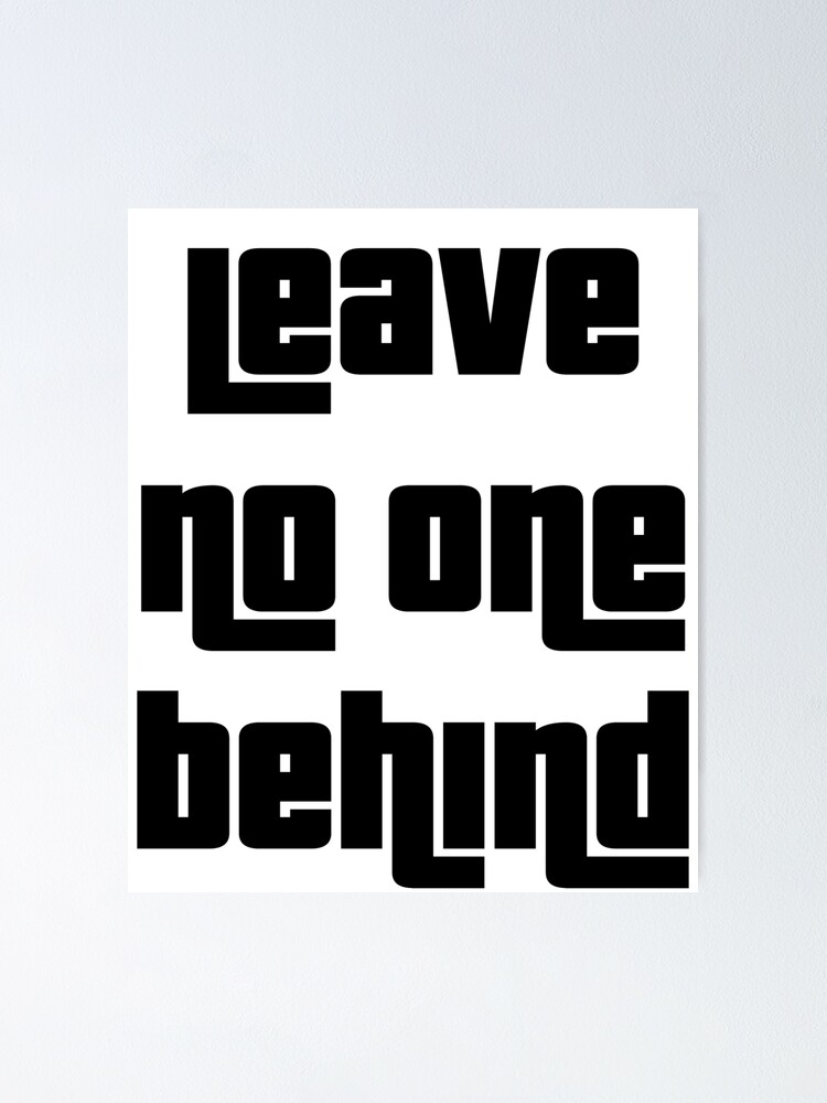 "leave no one behind" Poster for Sale by Elmanougui | Redbubble