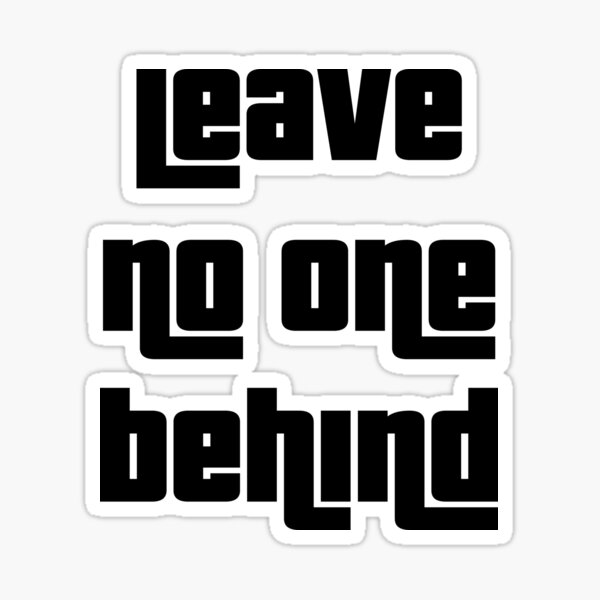 "leave no one behind" Sticker for Sale by Elmanougui | Redbubble