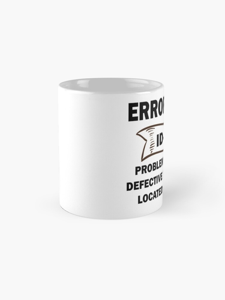 "Coder;s / Programmer Motto - Error Code ID-10-T - Problem caused by defective input device ...