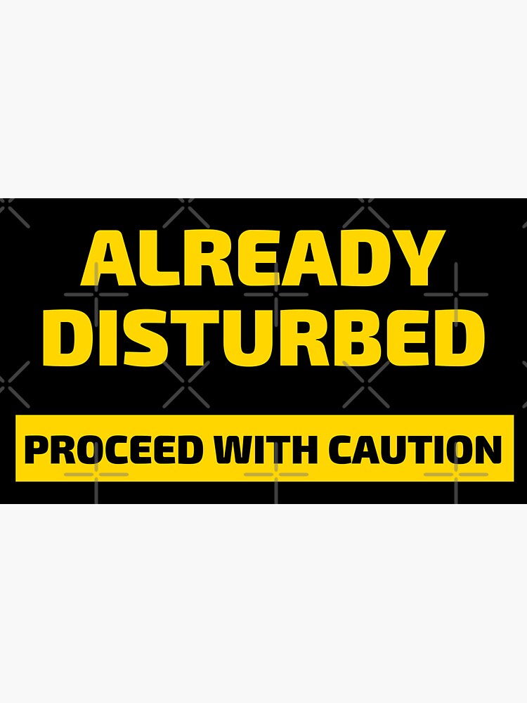 "Already Disturbed Proceed with Caution" Sticker for Sale by owlvocado ...