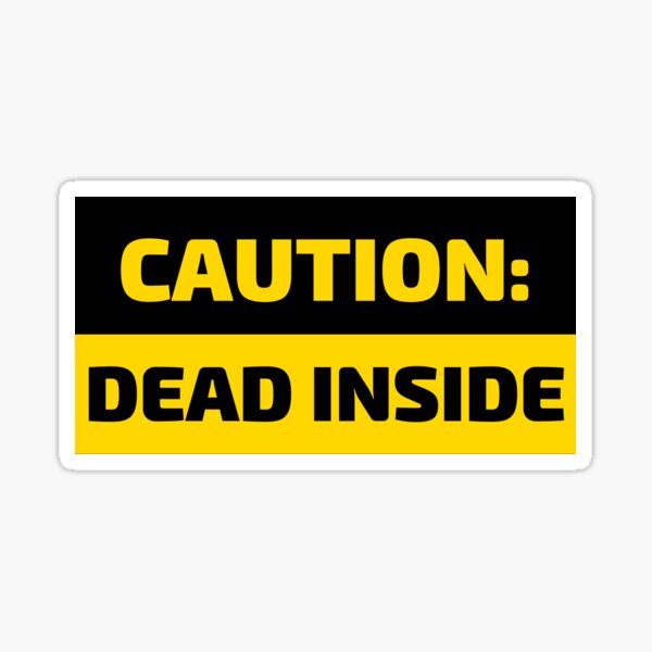 "Caution Dead Inside" Sticker for Sale by owlvocado | Redbubble