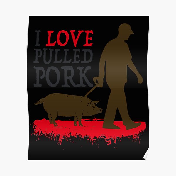 "Pig Farmer Butcher I love pulled pork" Poster for Sale by tarek25 ...