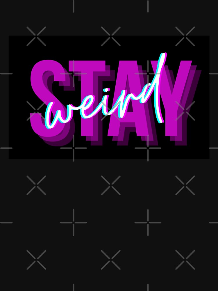 "Stay Weird Neon Sign" T-shirt by owlvocado | Redbubble