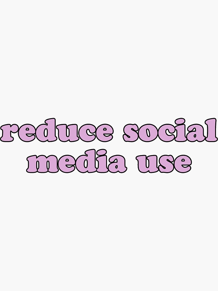 "Reduce Social Media Use" Sticker by sharima | Redbubble
