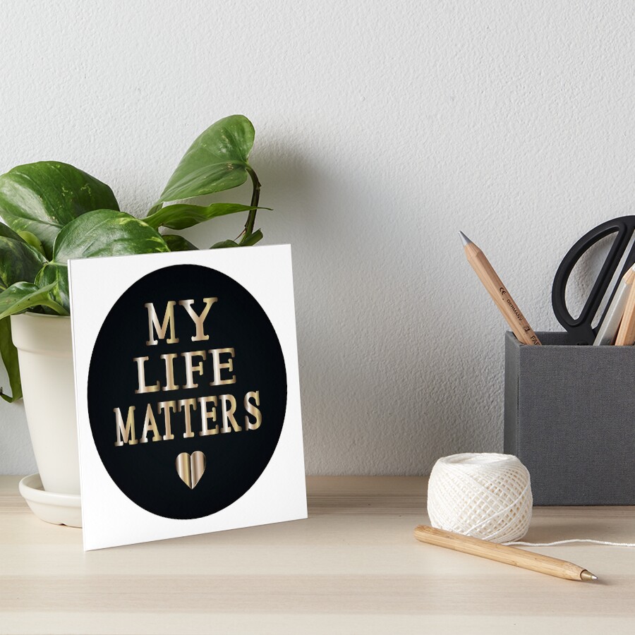 "My Life matters Logo" Art Board Print by MalvikaBoseArt | Redbubble