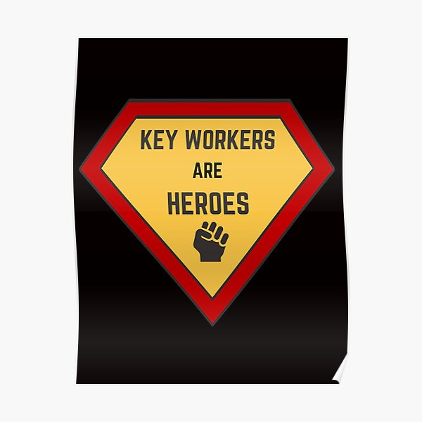"KEY WORKERS ARE HEROES" Poster for Sale by ETERAGRAM | Redbubble