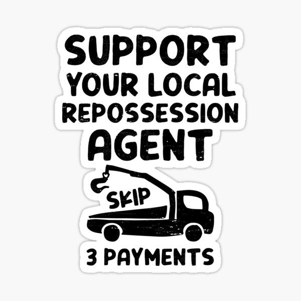 "Repossession Agent" Sticker for Sale by Betsytiptoe | Redbubble