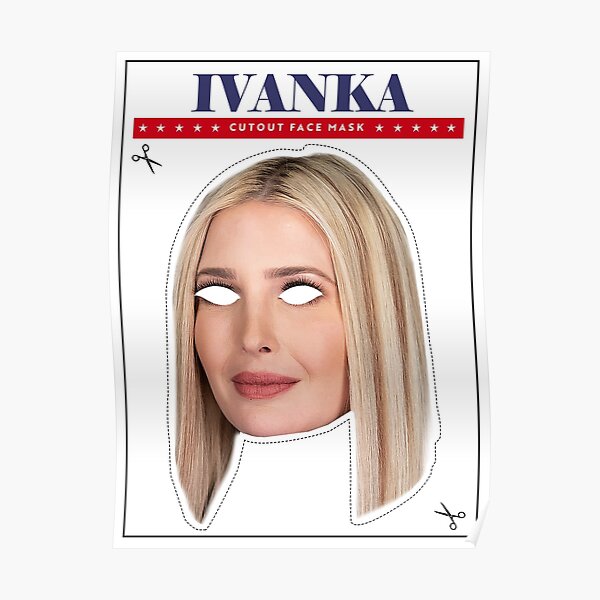 "IVANKA TRUMP MASK" Poster by partyfarty | Redbubble