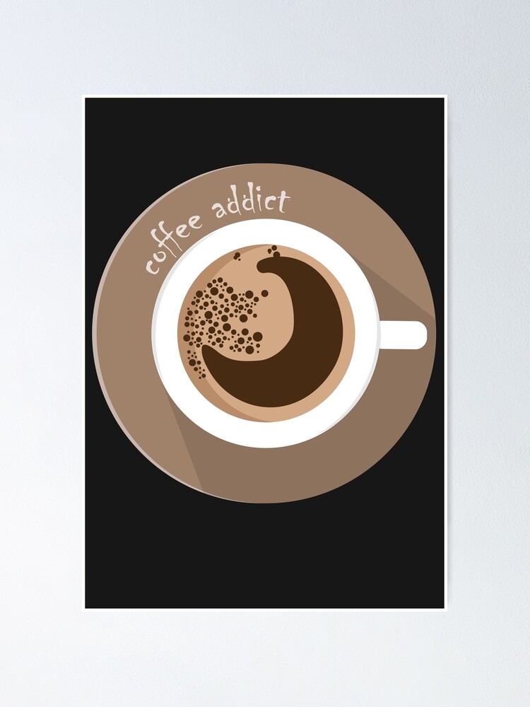 "Coffee Addict" Poster by d-creativeroom | Redbubble