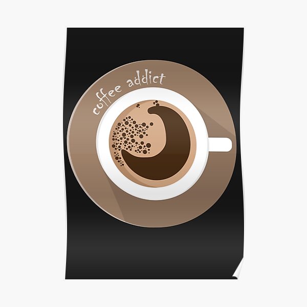 "Coffee Addict" Poster by d-creativeroom | Redbubble