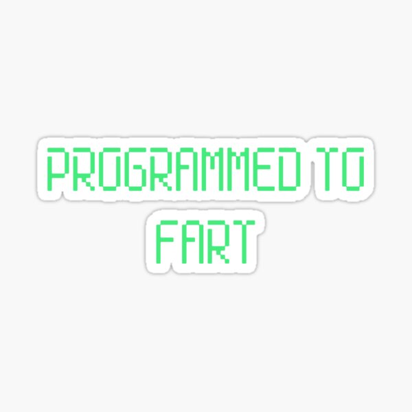 "Programmed to Fart" Sticker by revereforms | Redbubble