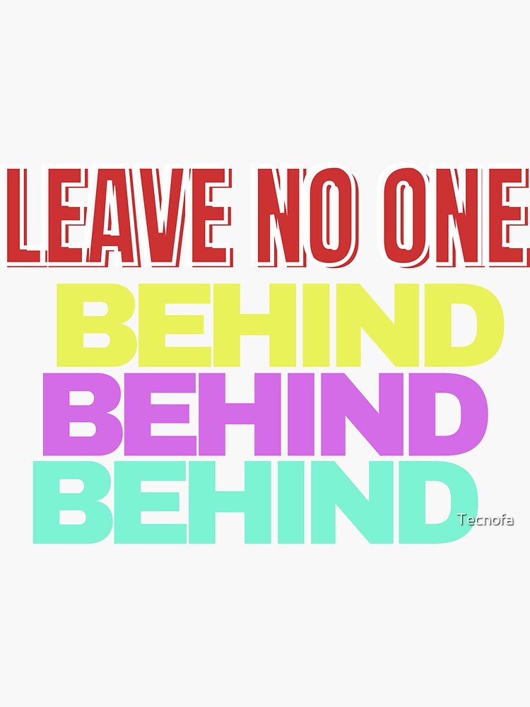 "Leave no one behind" Sticker for Sale by Tecnofa | Redbubble