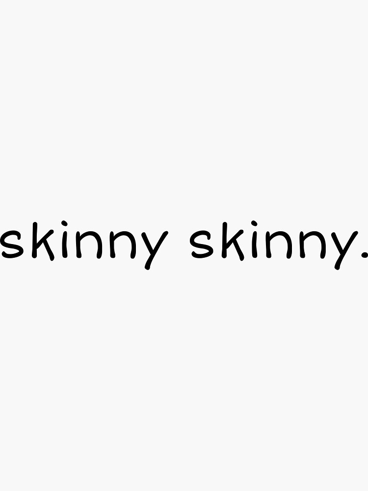 "Skinny Skinny." Sticker for Sale by minimalistworks | Redbubble