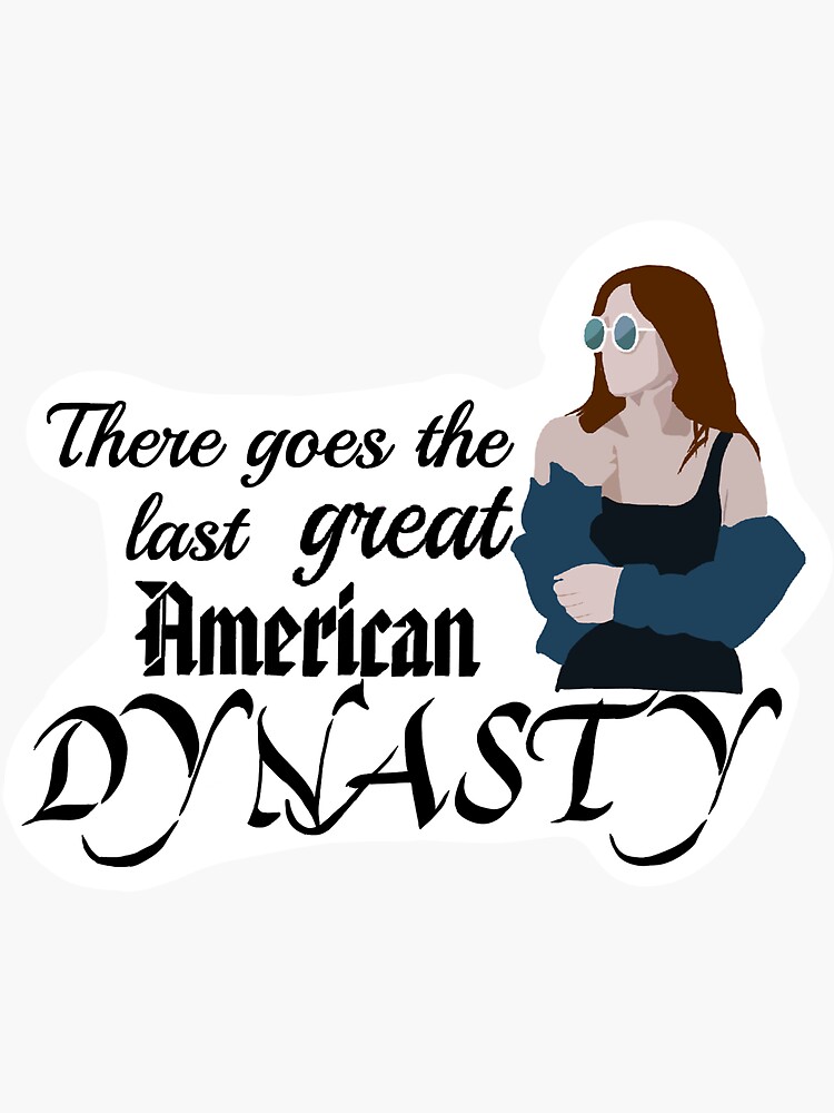 "Last Great American Dynasty" Sticker for Sale by libbybrandt | Redbubble