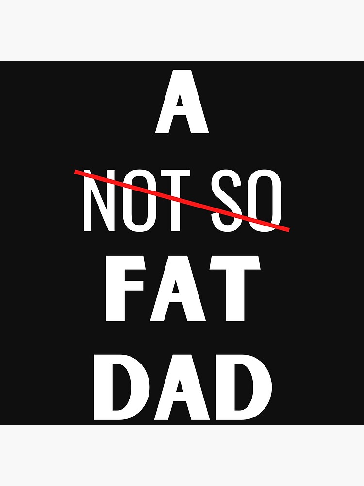"A FAT DAD" Poster for Sale by Mega-leio | Redbubble