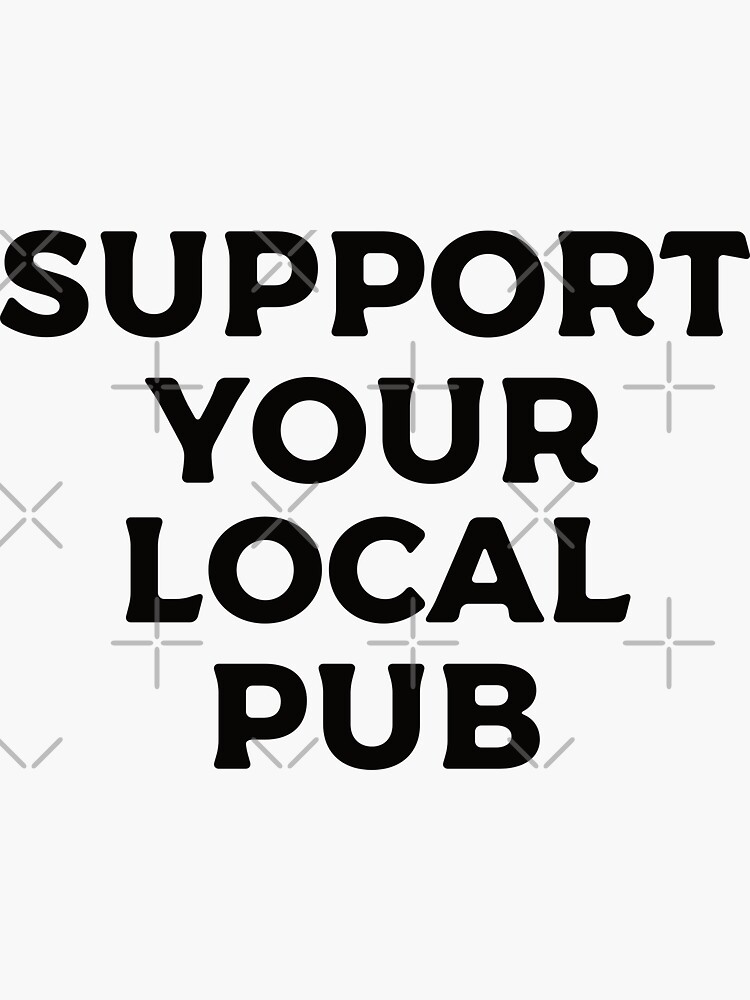 "Support your local pub" Sticker for Sale by teesaurus | Redbubble