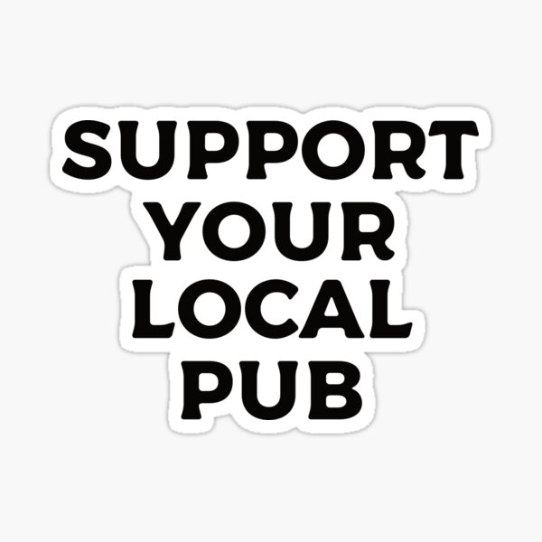 "Support your local pub" Sticker for Sale by teesaurus | Redbubble