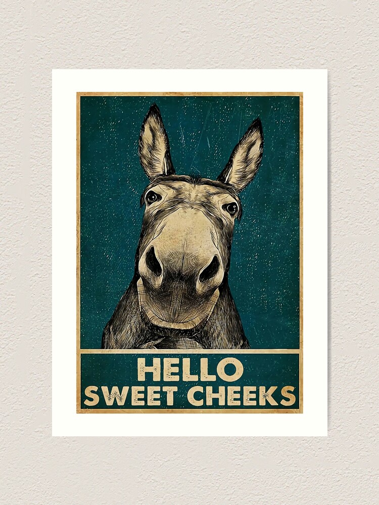 "Donkey Hello Sweet Cheeks" Art Print by lucaskappel | Redbubble