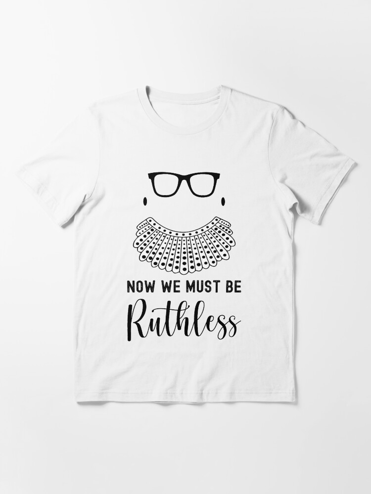 "rbg we must now be ruthless" T-shirt for Sale by mohamedbensaid ...