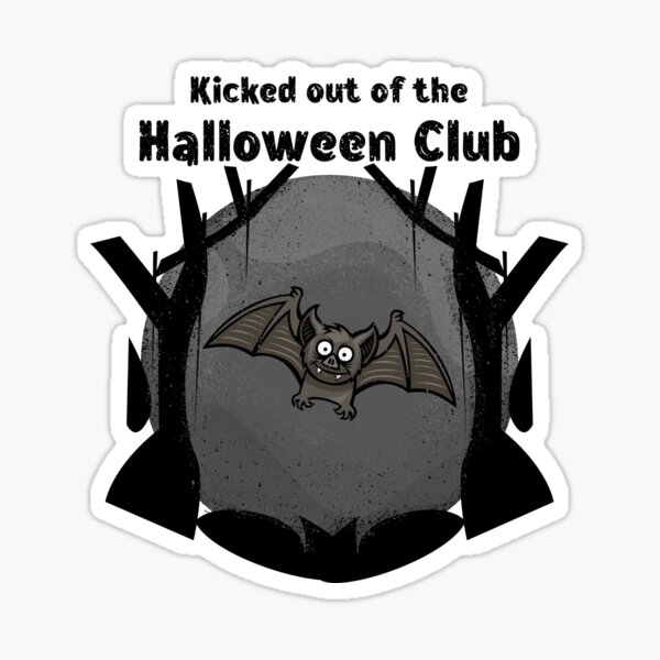 "Kicked out of the Halloween club" Sticker for Sale by Beaseph | Redbubble