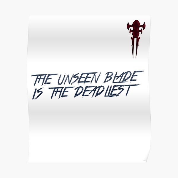 "The unseen blade is the deadliest" Poster by Swirlstache | Redbubble