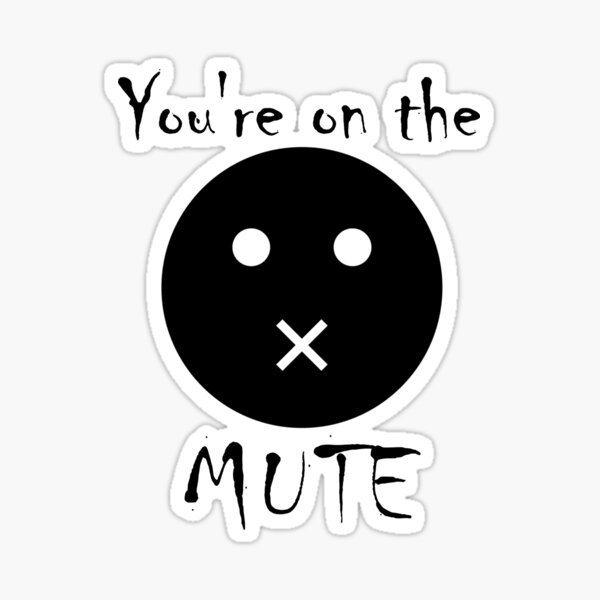 "You're on the mute" Sticker for Sale by WearMyDesign | Redbubble