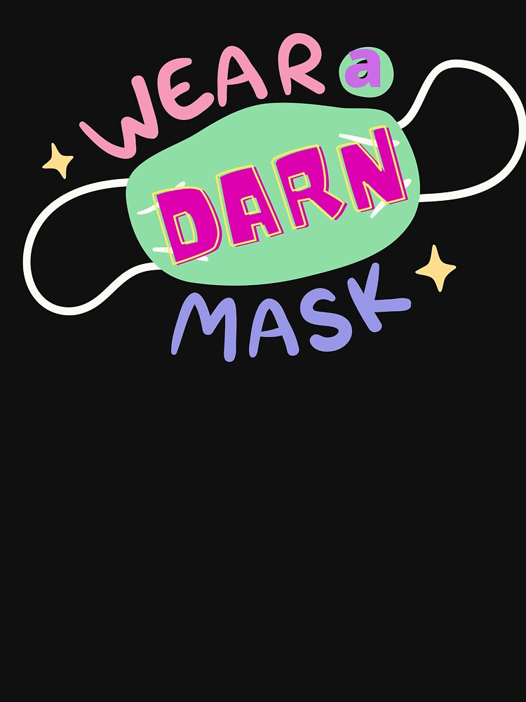 "Wear A Darn Mask" T-shirt for Sale by Rupertx54 | Redbubble ...
