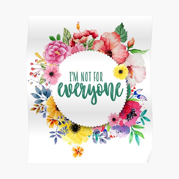 "I AM NOT FOR EVERYONE BODY POSITIVITY" Poster by ETERAGRAM | Redbubble